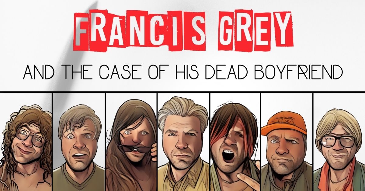 Francis Grey and the Case of His Dead Boyfriend – New Conservatory ...